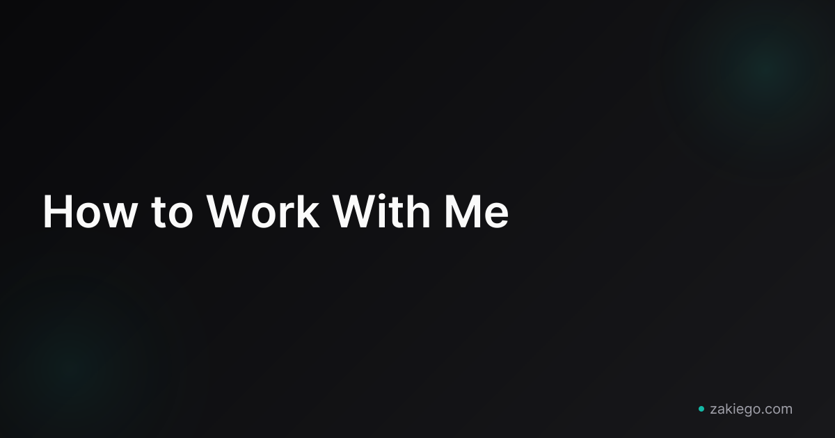 How to Work With Me - Zakiego